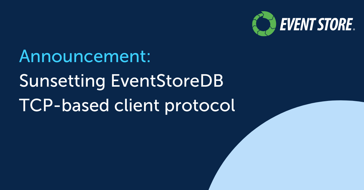 Announcement: Sunsetting EventStoreDB TCP-based client protocol